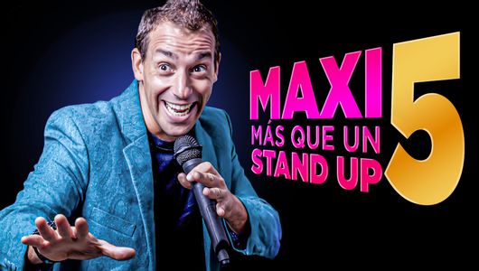 Maxi 5, más que un Stand Up | Cómicos y Stand-Up | TEATRIX