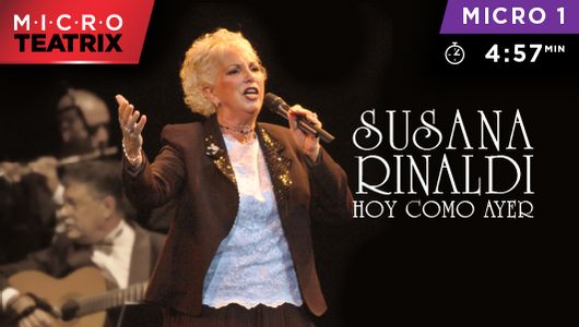 Hoy como ayer. Susana Rinaldi - microTEATRIX | microTEATRIX - Teatro en pequeñas dosis | TEATRIX