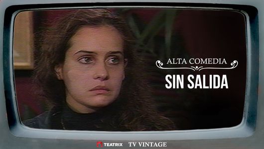 Alta comedia: Sin salida | | TEATRIX